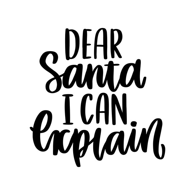 Premium Vector | The handdrawing inspirational quote dear santa i can ... Premium Vector | The handdrawing inspirational quote dear santa i can ...