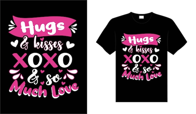 Premium Vector Hugs Amp Kisses Xoxo Amp So Much Love Valentine Tshirt
