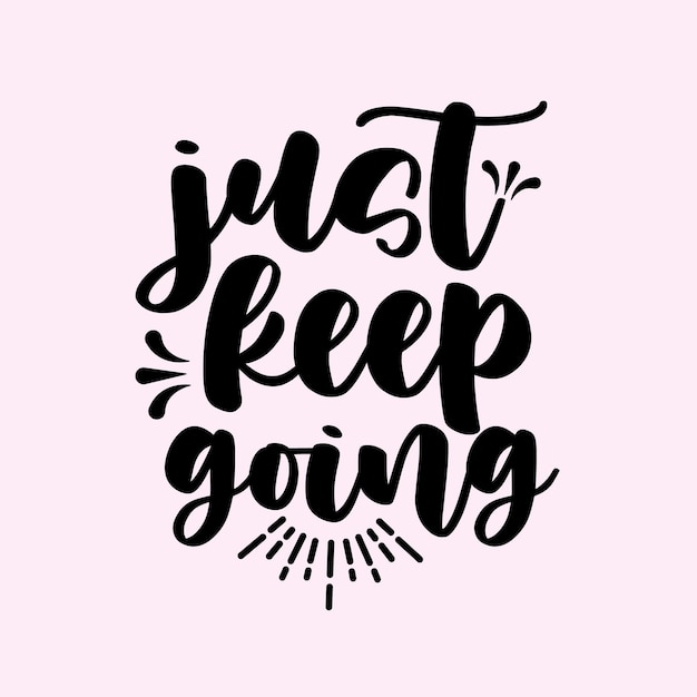 Premium Vector Inspirational Quotes Typography Just Keep Going
