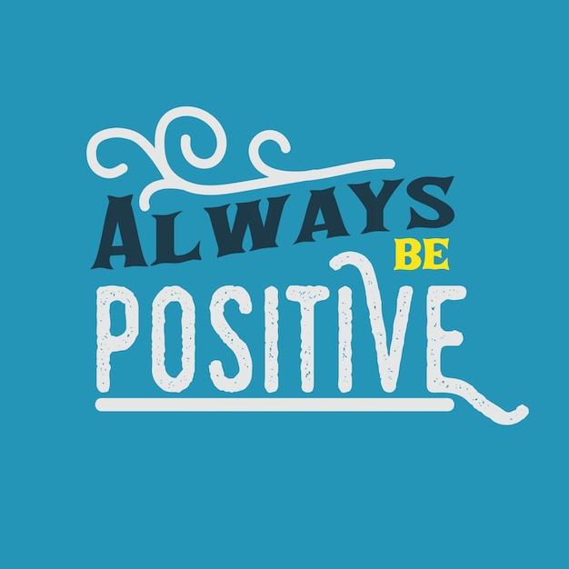 Premium Vector | Lettering inspirational typography quotes always be ... Premium Vector | Lettering inspirational typography quotes always be ...