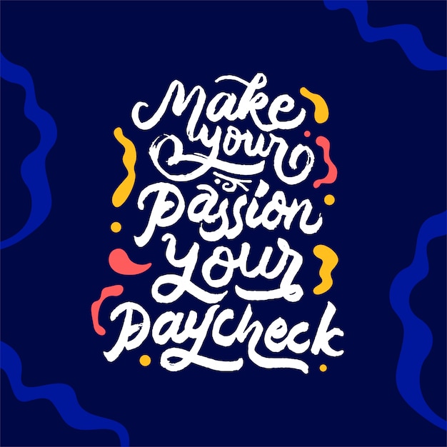 Premium Vector Make Your Passion Your Paycheck Quote