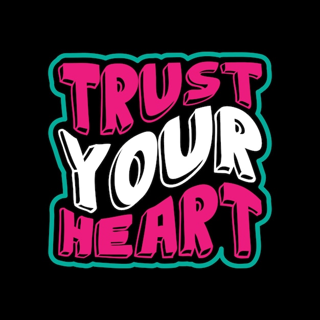 Premium Vector | Trust your heart typography tshirt design Premium Vector | Trust your heart typography tshirt design