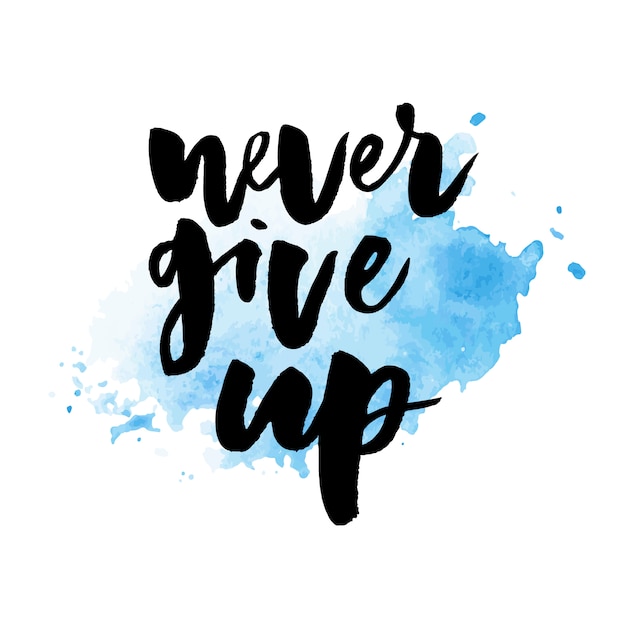 Slogan Never Give Up Phrase | Vecteur Premium Slogan Never Give Up Phrase | Vecteur Premium